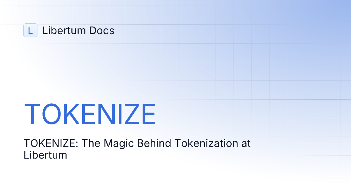 TOKENIZE | Libertum Docs
